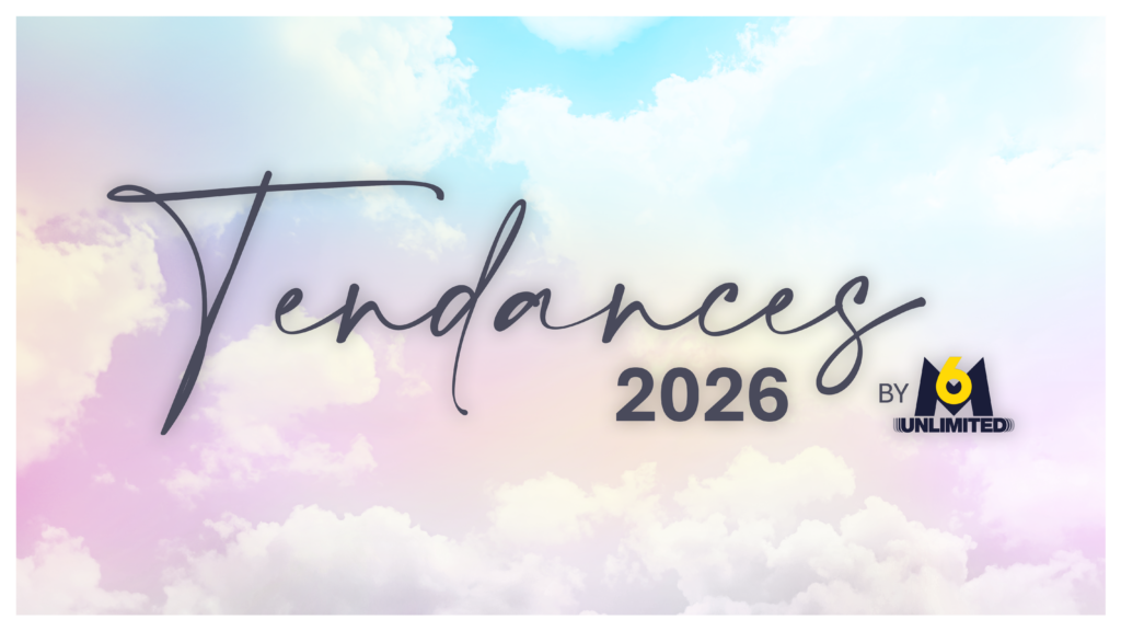 M6 Unlimited présente les Tendances 2026 - M6 Unlimited